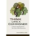 Think Like a Commoner: A Short Introduction to the Life of the Commons ...
