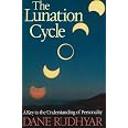 The Lunation Cycle: A Key to the Understanding of Personality: Rudhyar ...
