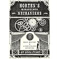 Horten's Miraculous Mechanisms: Magic, Mystery, & a Very Strange ...