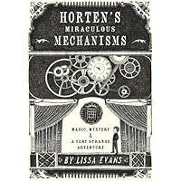 Horten's Miraculous Mechanisms: Magic, Mystery, & a Very Strange ...