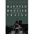 Amazon.com: Haunted Hoosier Trails: A Guide to Indiana's Famous ...