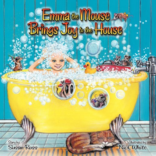 Emma the Mouse Brings Joy to the House: Ross, Susan R., White, Nick ...