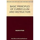 Basic Principles of Curriculum and Instruction: Tyler, Ralph W ...