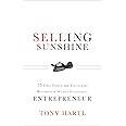 Selling Sunshine: 75 Tips, Tools, and Tactics for Becoming a Wildly ...