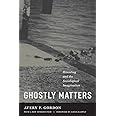 Ghostly Matters: Haunting and the Sociological Imagination: Gordon, Avery F., Radway, Janice ...