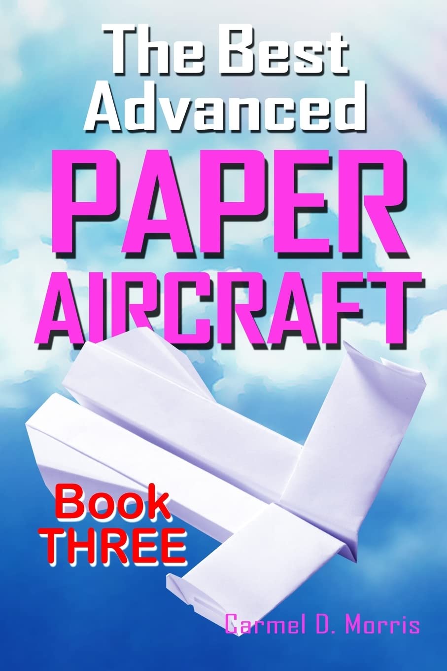 Mua The Best Advanced Paper Aircraft Book 3: High Performance Paper ...