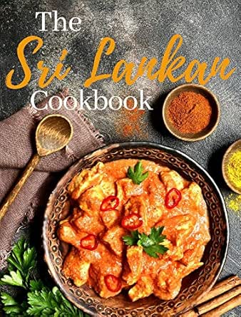 The Sri Lankan Cookbook: The best and tastiest recipes from Sri Lanka ...