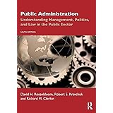 Public Administration: Understanding Management, Politics, and Law in ...