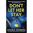 Don't Let Her Stay: An unputdownable psychological thriller with a breathtaking twist: Sanders ...