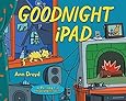 Goodnight iPad: a Parody for the next generation: Amazon.co.uk: Ann ...
