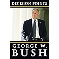 Amazon.com: Decision Points: 9780307590619: Bush, George W.: Books
