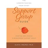 The Understanding Your Grief Support Group Guide: Starting and Leading ...
