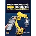 Programming FANUC® Robots for Industry Applications: Gruenke, James W ...