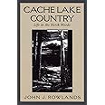 Cache Lake Country: Life in the North Woods: Rowlands, John J., Kane ...
