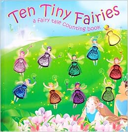 Ten Tiny Fairies: A Fairy Tale Counting Book: Dawn Bentley, Heather ...