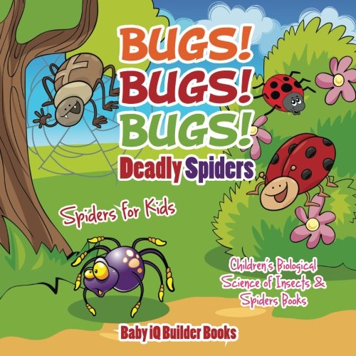 Bugs! Bugs! Bugs! Deadly Spiders - Spiders for Kids - Children's ...