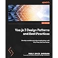 Vue.js 3 Design Patterns and Best Practices: Develop scalable and robust applications with Vite ...