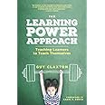 The Learning Power Approach: Teaching Learners to Teach Themselves ...