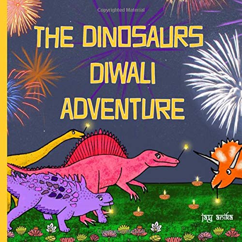 The Dinosaurs Diwali Adventure: Anika, Jay: 9781698688909: Amazon.com ...