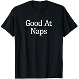 Amazon.com: Expert Level Napper T-Shirt, Good at Naps, Sleeping, Nap ...