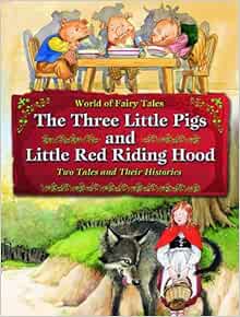 The Three Little Pigs and Little Red Riding Hood: Two Tales and Their ...