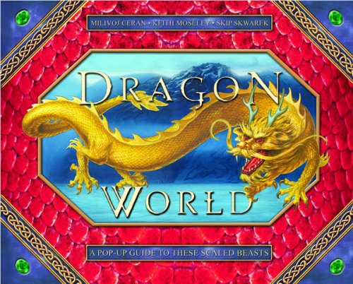 Dragon World: A Pop-Up Guide to These Scaled Beasts: Moseley, Keith ...