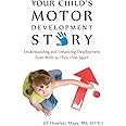 Your Child's Motor Development Story: Understanding and Enhancing ...