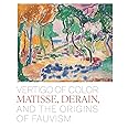 Vertigo of Color: Matisse, Derain, and the Origins of Fauvism: Amory ...