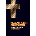 Magnificent Obsession: Why Jesus is Great: Robertson, David ...