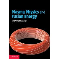 Plasma Physics and Fusion Energy: Freidberg, Jeffrey P.: 9780521733175 ...