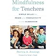Mindfulness for Teachers: Simple Skills for Peace and Productivity in ...