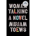 Amazon.com: Women Talking: A Novel: 9780735273962: Toews, Miriam: Books