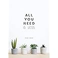 All You Need is Less: MINIMALIST LIVING FOR MAXIMUM HAPPINESS: Vrint ...
