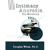 Intimacy Anorexia: The Book: Weiss, Ph.D., Douglas: 9781881292265 ...