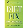 The Diet Fix: Why Diets Fail and How to Make Yours Work: Freedhoff M.D ...