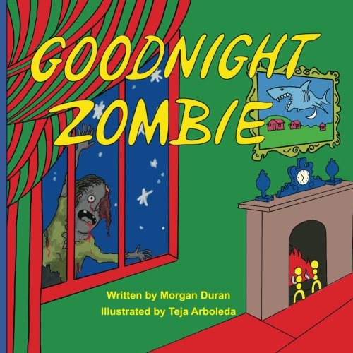 Goodnight Zombie: Duran, Morgan, Arboleda, Teja: 9780692760192: Amazon ...