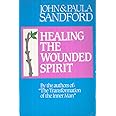 Healing the Wounded Spirit: John Sandford, Paula Sandford ...