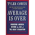 Average Is Over: Powering America Beyond the Age of the Great ...