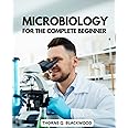 Microbiology For The Complete Beginner: A Complete Study Guide for ...