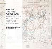 Mapping the First World War: Battlefields of the Great Conflict from ...