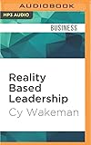 Reality-Based Leadership: Ditch the Drama, Restore Sanity to the ...