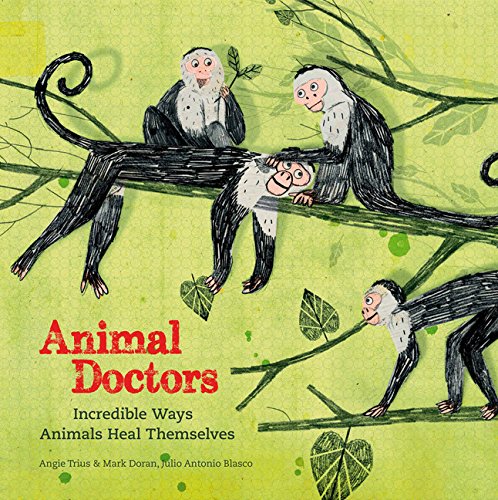 Animal Doctors: Incredible Ways Animals Heal Themselves: Trius, Angie ...