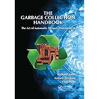 The Garbage Collection Handbook: The Art of Automatic Memory Management ("International ...