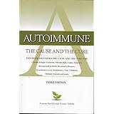 Autoimmune: The Cause and The Cure (This book identifies the cause ...