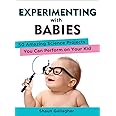 Experimenting with Babies: 50 Amazing Science Projects You Can Perform ...