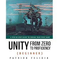 Amazon.com: Unity from Zero to Proficiency (Beginner): A Step-by-step ...