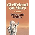 Girlfriend on Mars: A Novel: Willis, Deborah: 9780393285918: Amazon.com ...