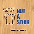 Not a Stick: Antoinette Portis: 9780007254828: Amazon.com: Books