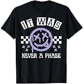 Amazon.com: It Was Never A Phase T-Shirt : Clothing, Shoes & Jewelry