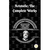 The Complete Works of Aristotle: The Revised Oxford Translation ...